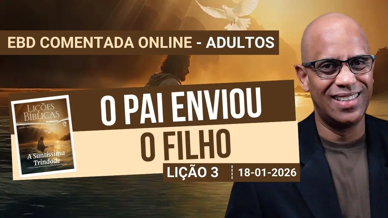 Lição 3 - O Pai enviou o Filho - 1º Trimestre 2026 - Vídeo - Pastor ...