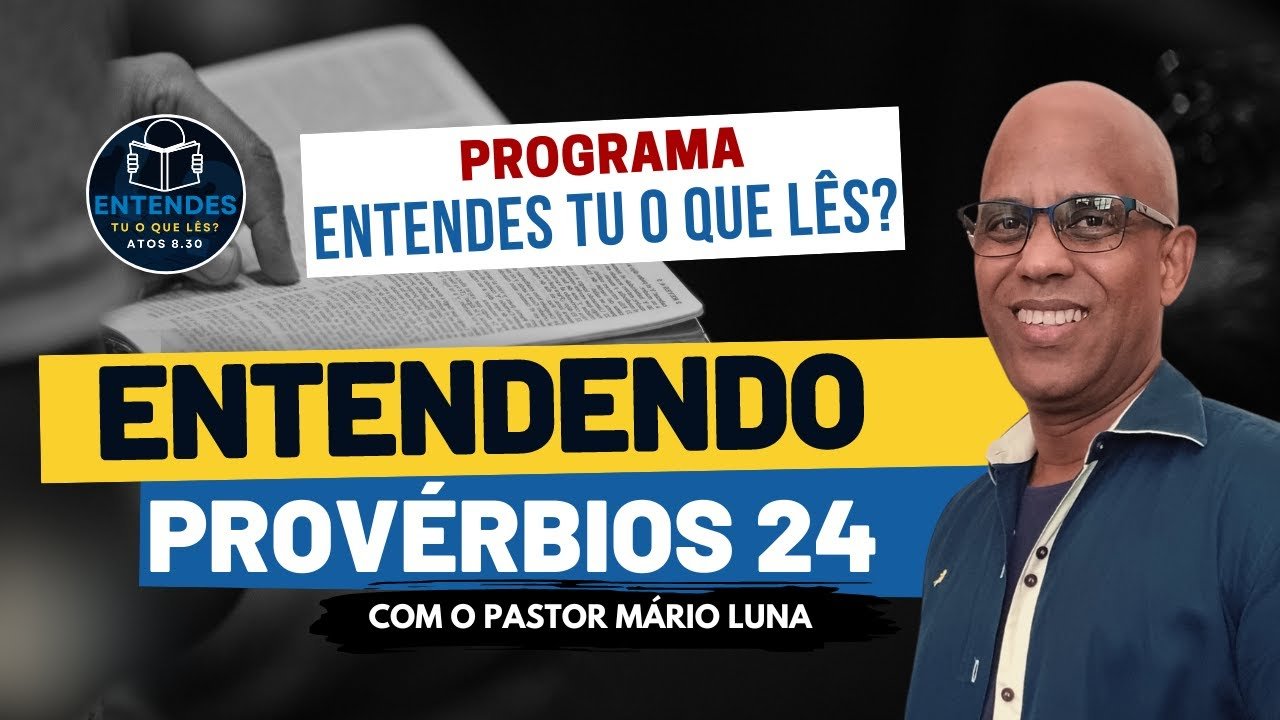 Entenda Provérbios 24 - Vídeo - Pastor Mário Luna