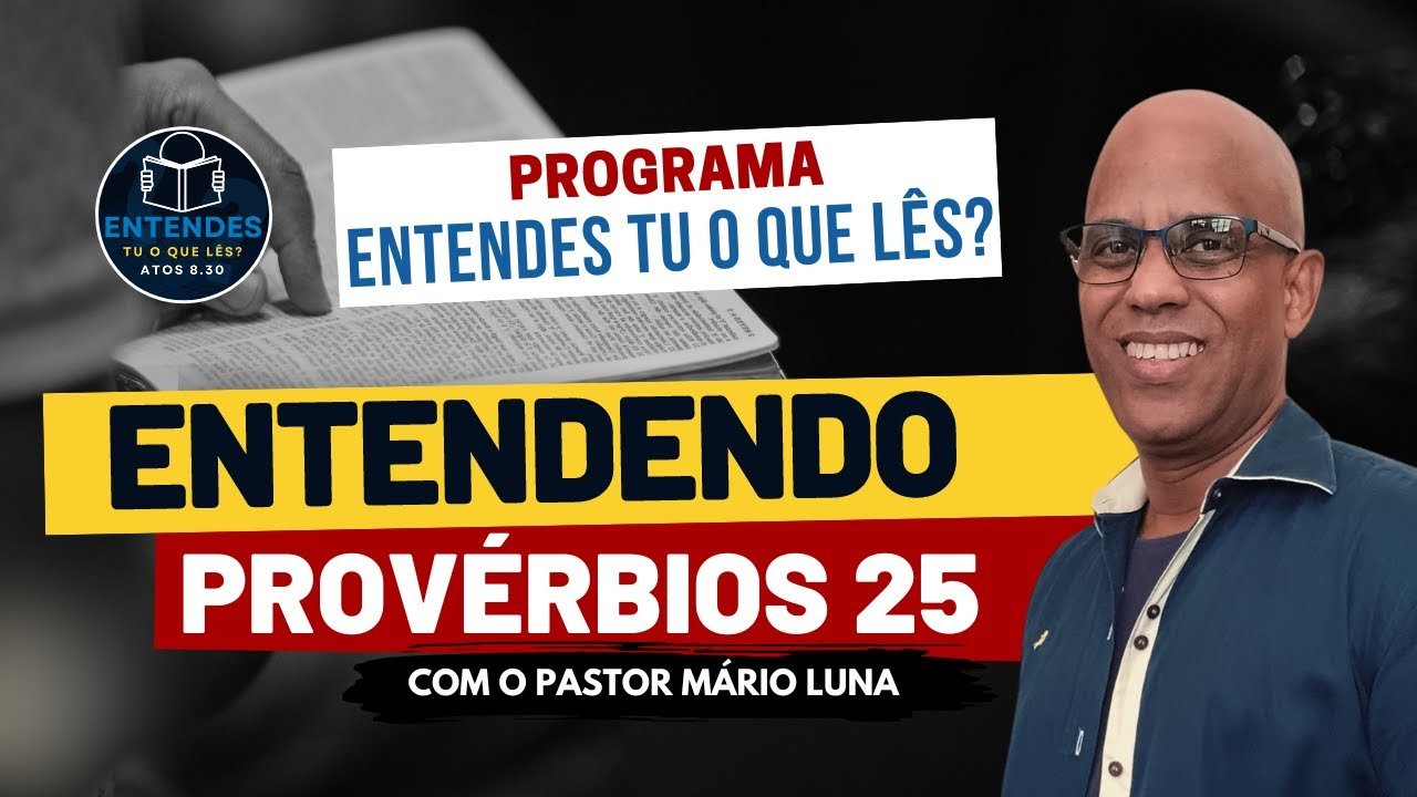 Entenda Provérbios 25 - Vídeo - Pastor Mário Luna