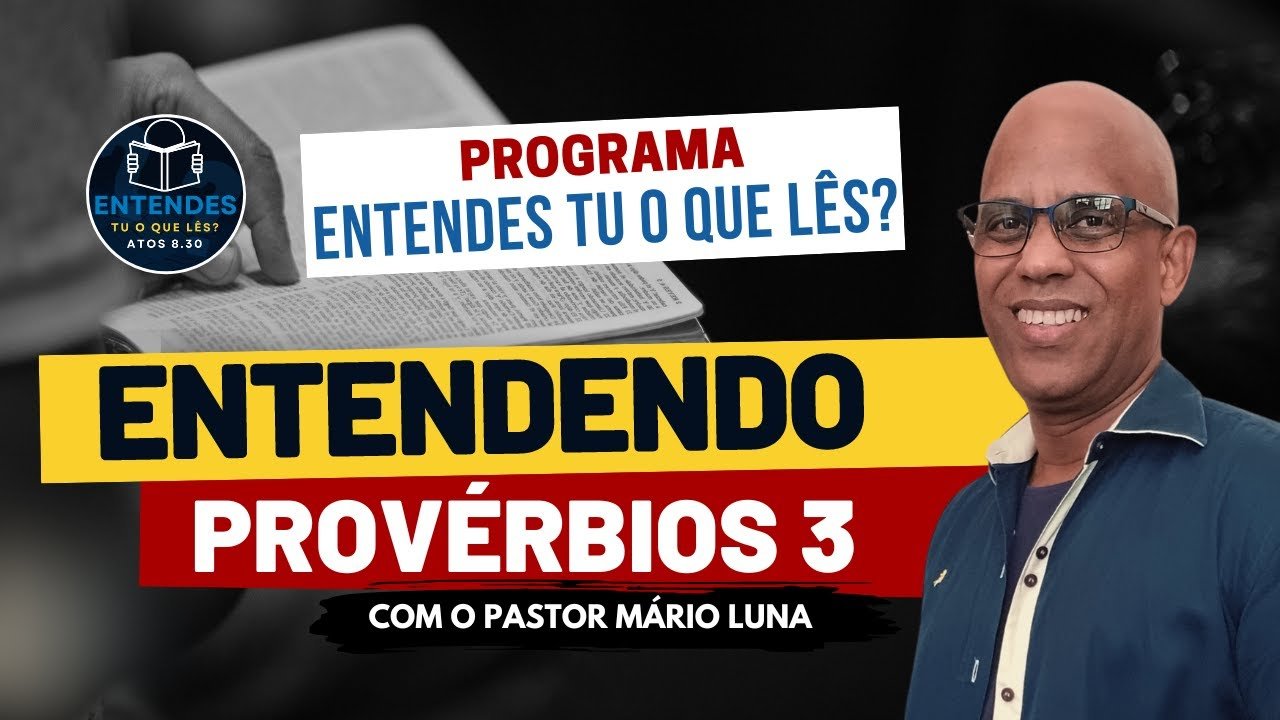 Entenda Provérbios 3 - Vídeo - Pastor Mário Luna