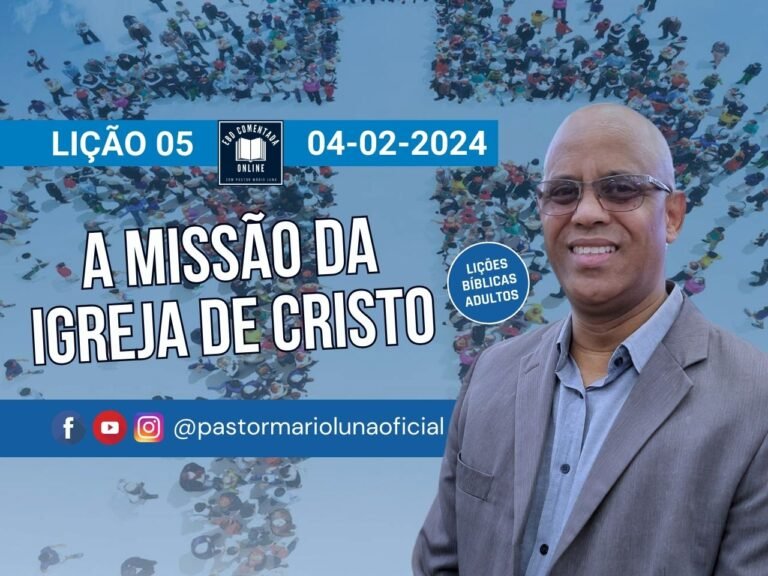 Lição 5 [Adultos] - A Missão da Igreja de Cristo - EBD - CPAD - Pastor ...